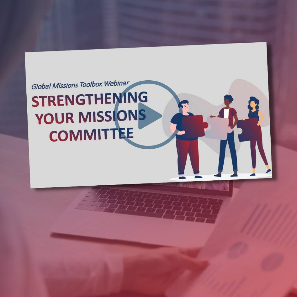 Strengthening Your Missions Committee Webinar - Global Missions Toolbox